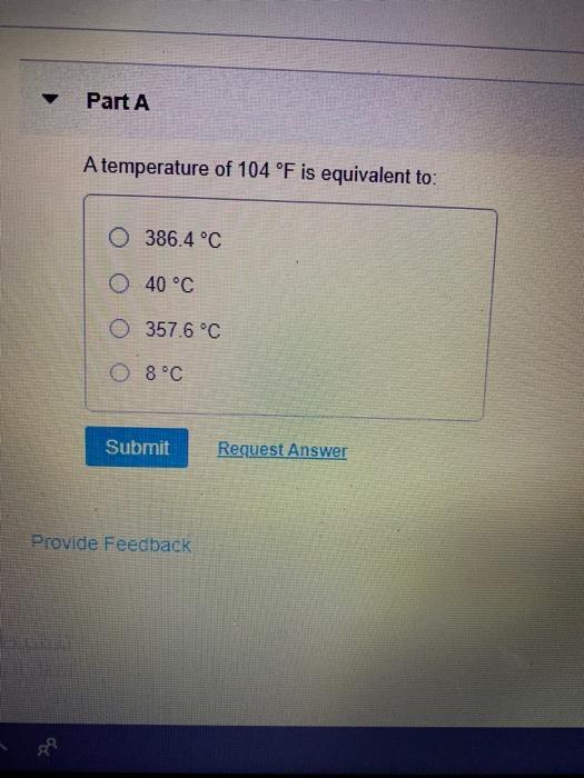 Solved Part A A temperature of 104 °F is equivalent to: O | Chegg.com