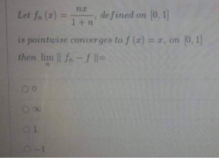 Solved Let fn(x)=1+nnx, defined on [0,1] is pointwise | Chegg.com