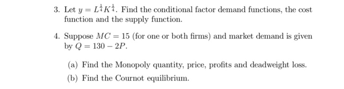 Solved 3. Let y = L K. Find the conditional factor demand | Chegg.com