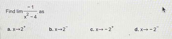 Solved Find lim - 1 2 x + a. x→2" -4. as b. x-2 c. X-2 | Chegg.com