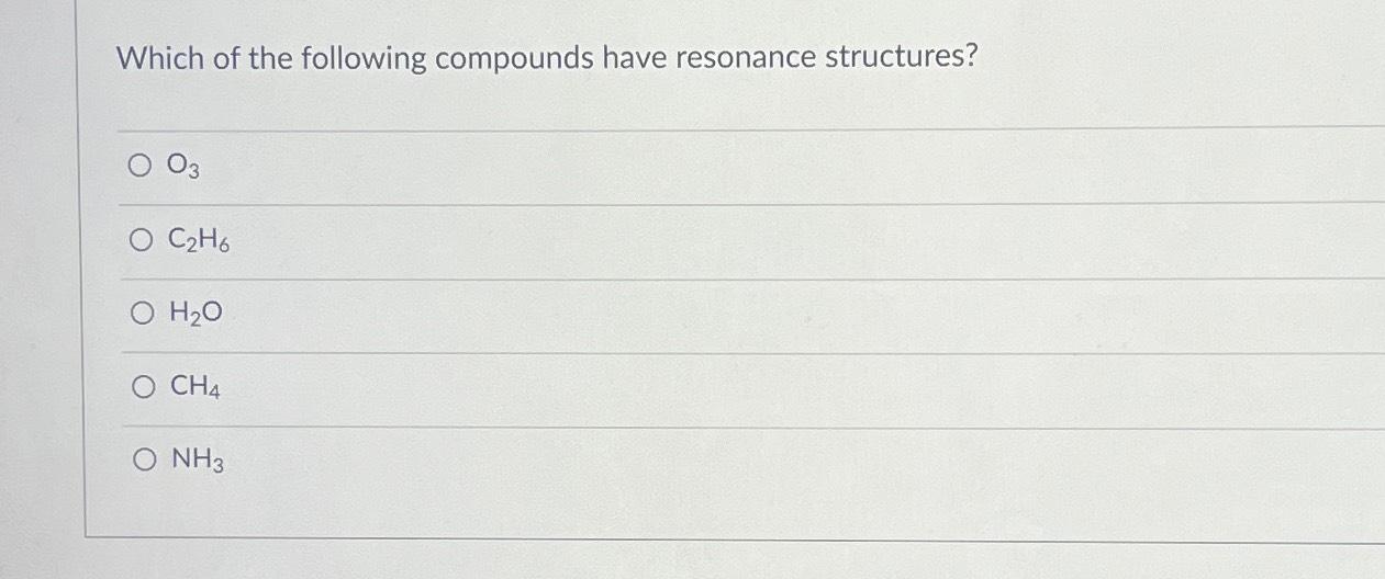 Solved Which of the following compounds have resonance | Chegg.com