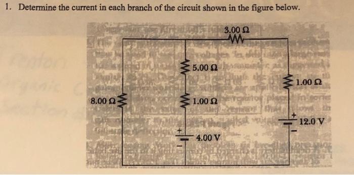 Solved 1. Determine the current in each branch of the | Chegg.com