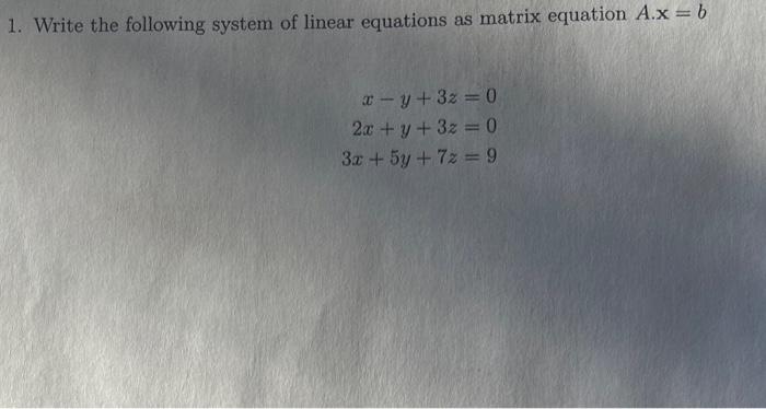 Solved 1. Write the following system of linear equations as | Chegg.com