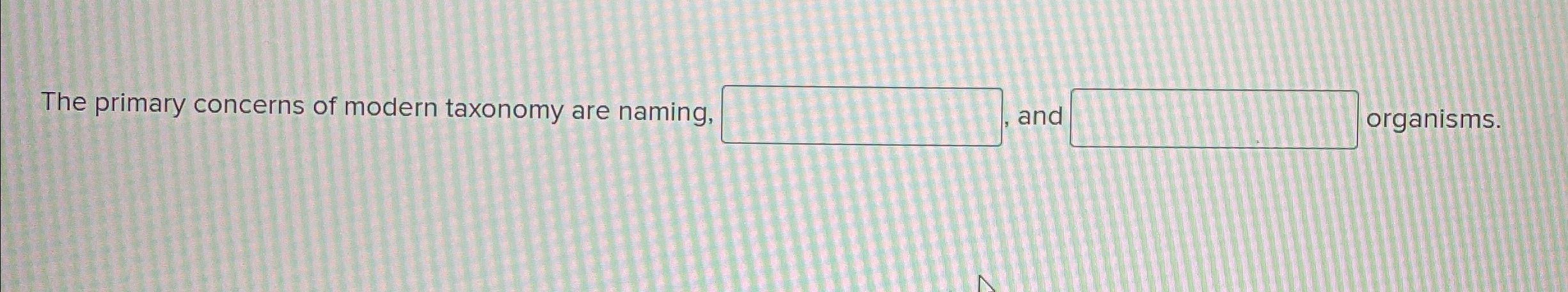 Solved The primary concerns of modern taxonomy are naming, | Chegg.com