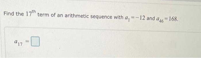 Solved Find the 17th term of an arithmetic sequence with | Chegg.com