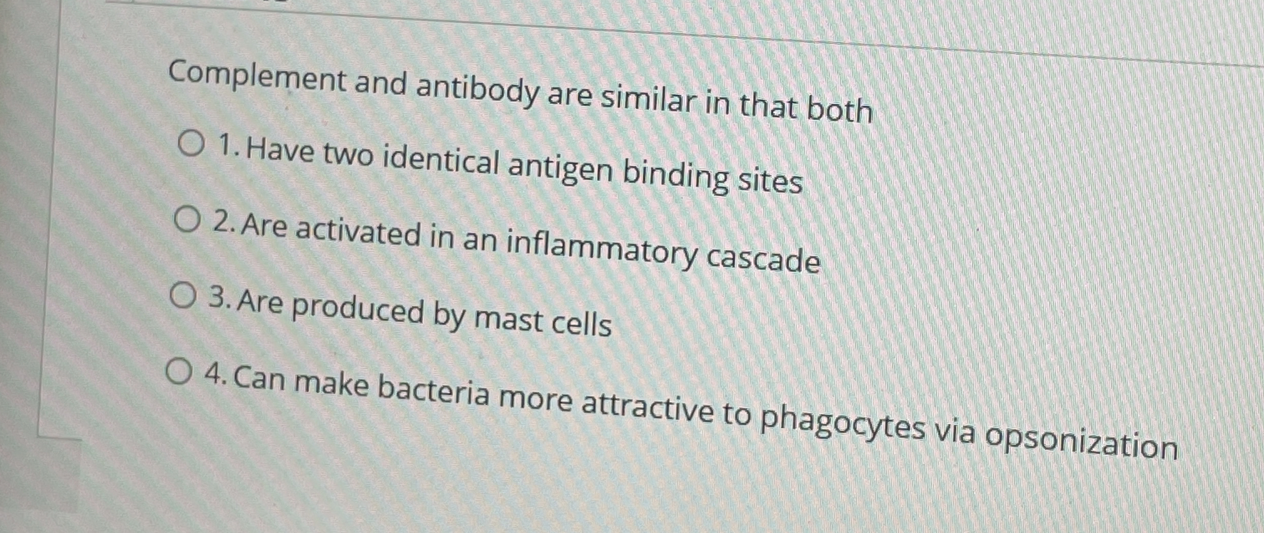 Solved Complement and antibody are similar in that bothHave | Chegg.com