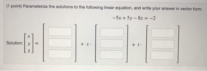 Solved (1 point) Parameterize the solutions to the following | Chegg.com
