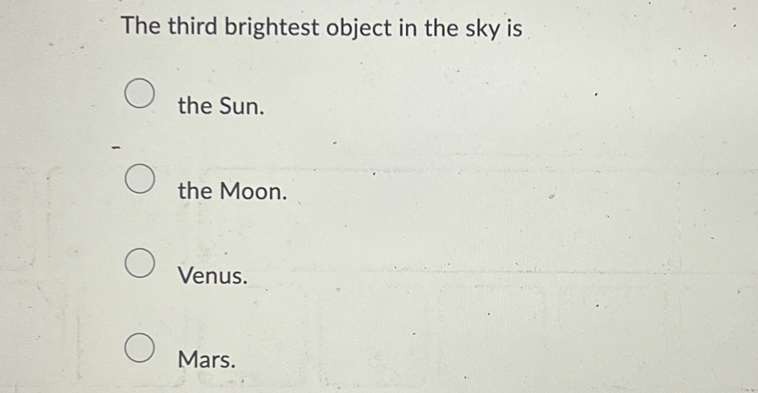 Solved The third brightest object in the sky isthe Sun.the | Chegg.com