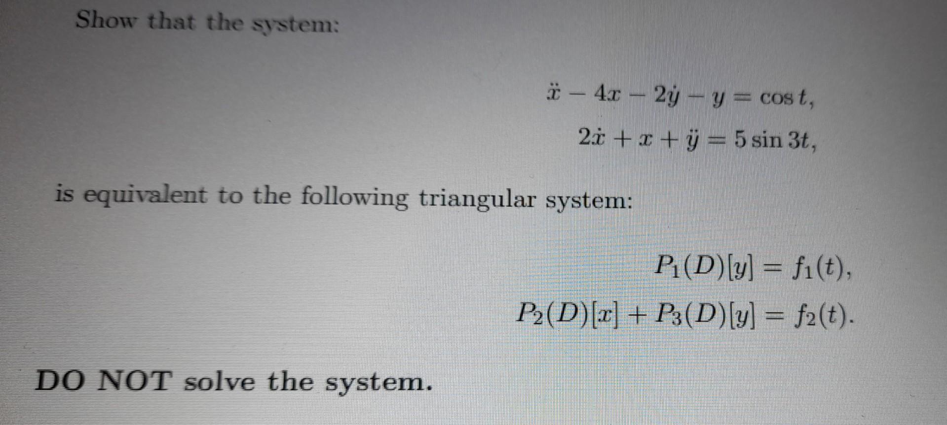 Solved Show that the system: x¨−4x−2y˙−y=cost2x˙+x+y¨=5sin3t | Chegg.com