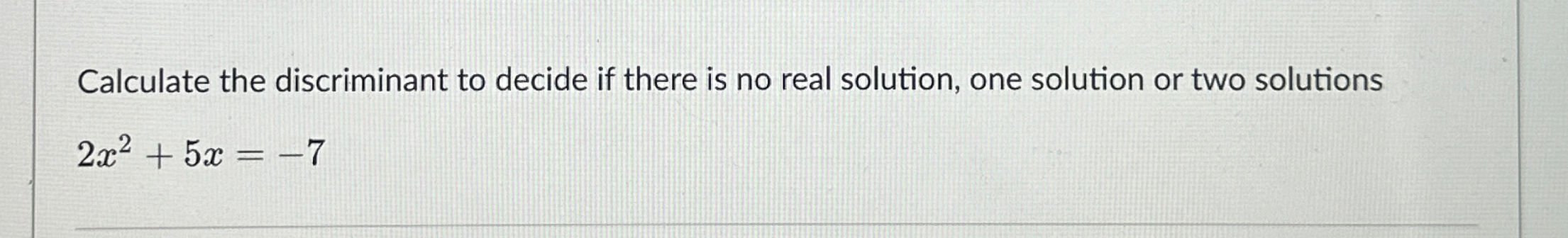 Solved Calculate the discriminant to decide if there is no | Chegg.com