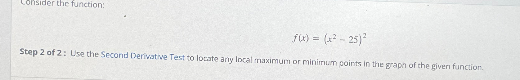 Solved Consider the function:f(x)=(x2-25)2Step 2 ﻿of 2: Use | Chegg.com