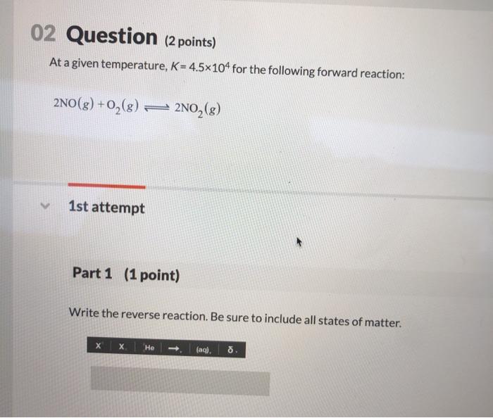Solved 02 Question (2 points) At a given temperature, K= | Chegg.com