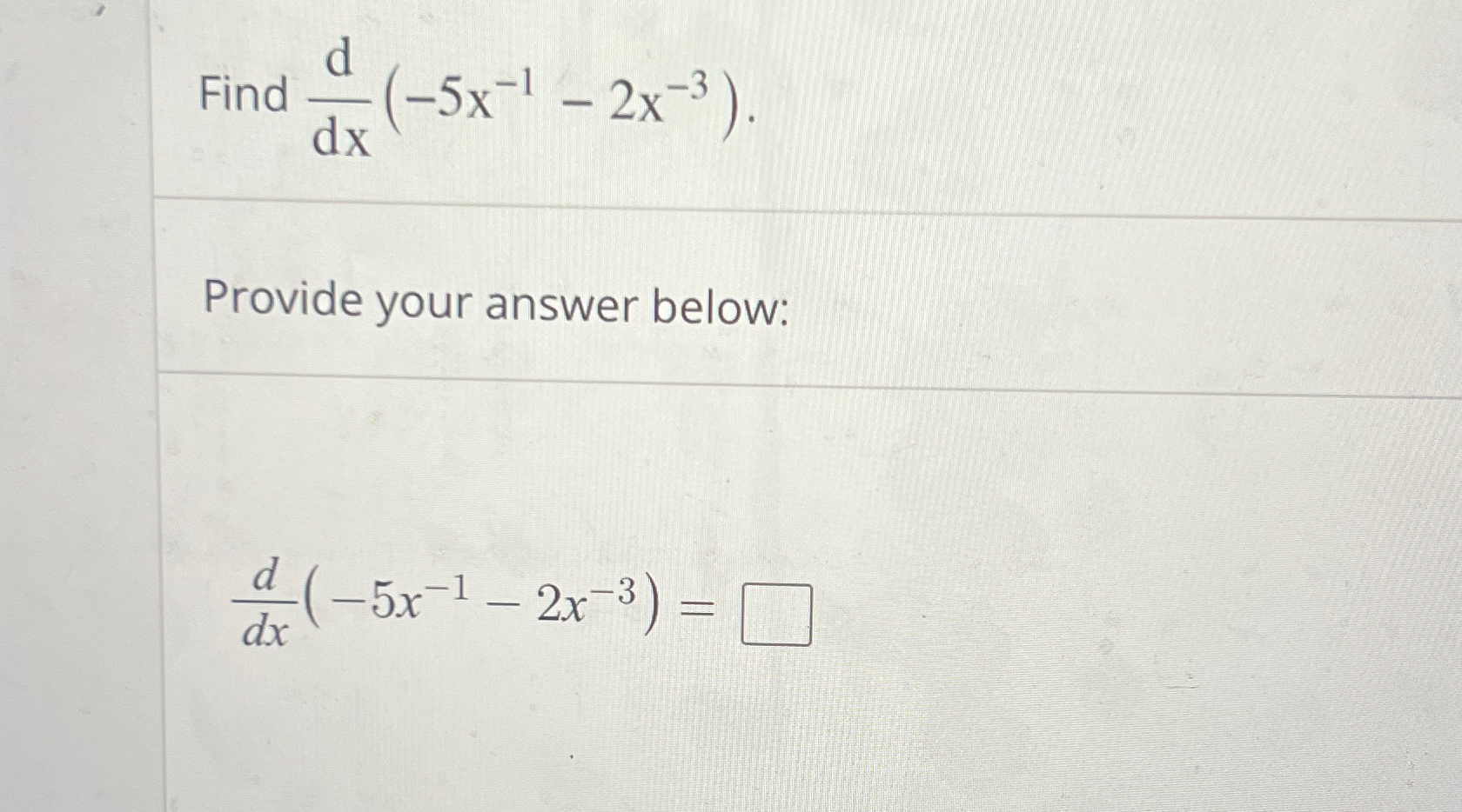 Solved Find ddx(-5x-1-2x-3)Provide your answer | Chegg.com