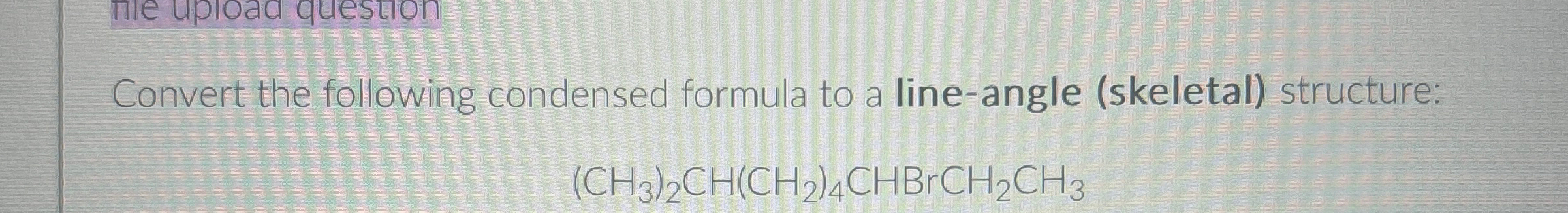 Solved Convert the following condensed formula to a | Chegg.com