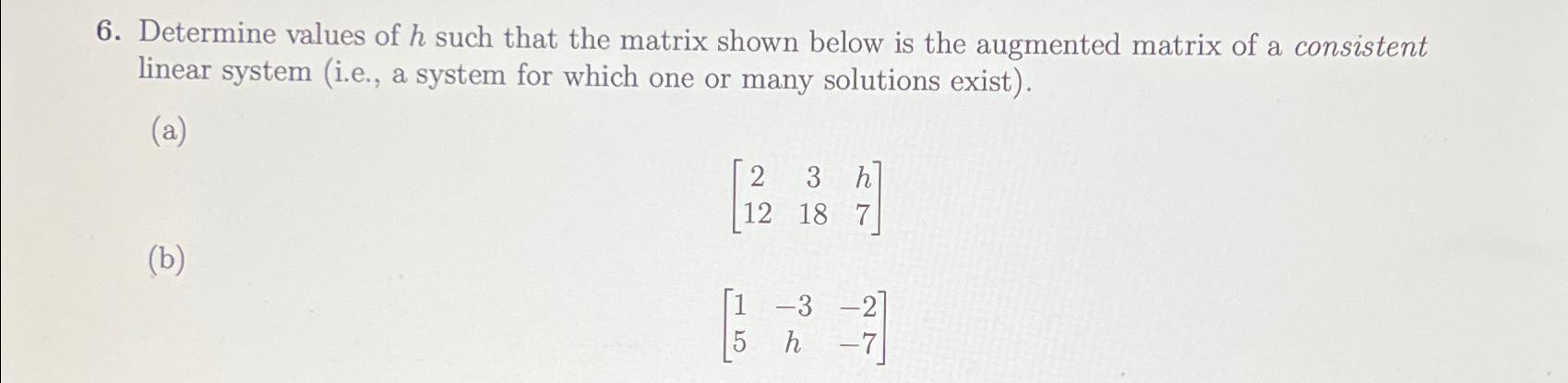 Solved Determine values of h ﻿such that the matrix shown | Chegg.com