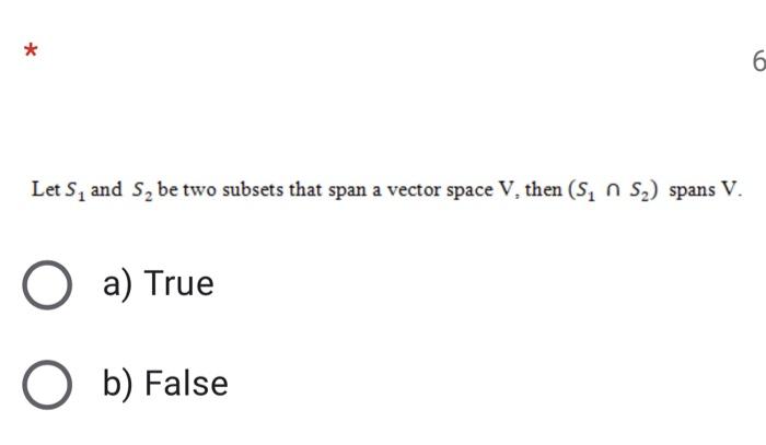 Solved * 6 Let S, and S, be two subsets that span a vector | Chegg.com