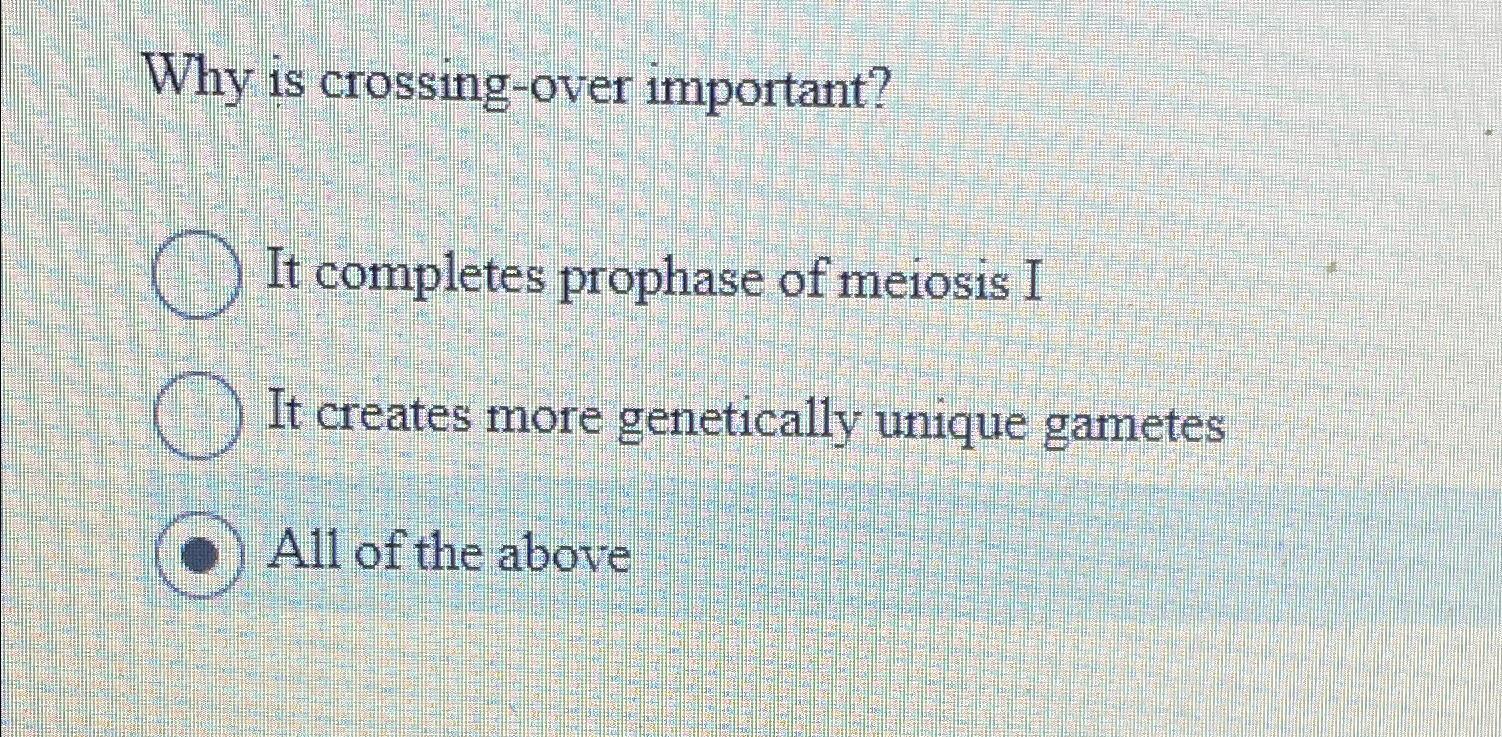Solved Why is crossing-over important?It completes prophase | Chegg.com