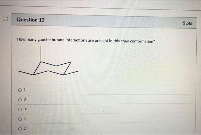 Solved D Question 13 5 pts How many gauche butane | Chegg.com