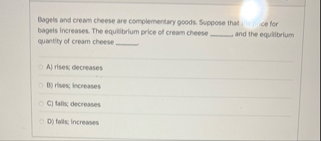 Solved Bagels and cream cheese are complementary goods. | Chegg.com