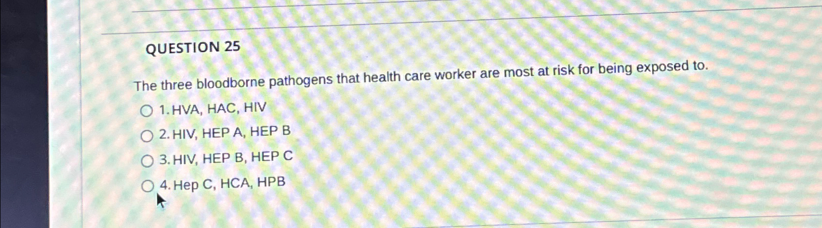 QUESTION 25The three bloodborne pathogens that health | Chegg.com