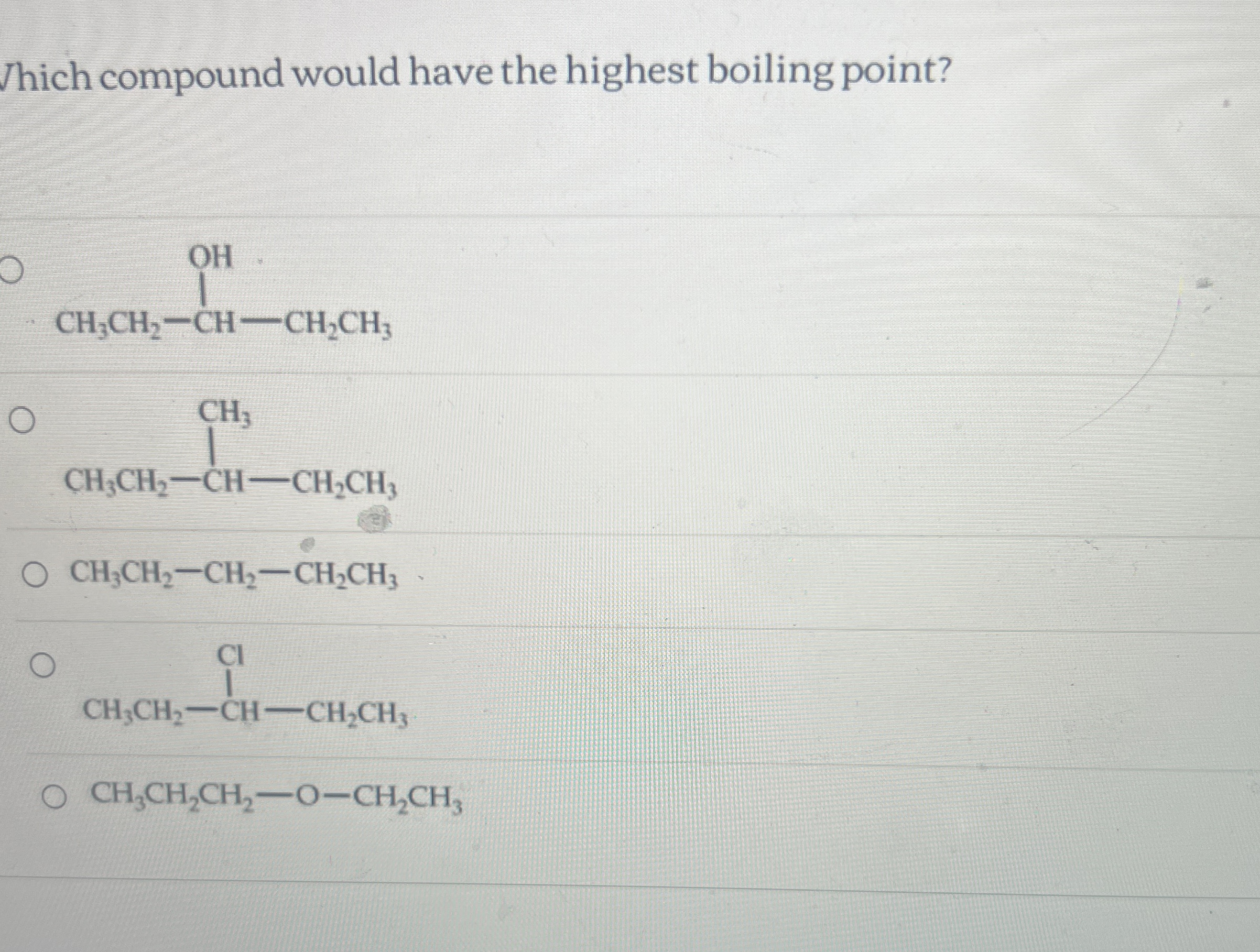 Solved Which compound would have the highest boiling point? | Chegg.com