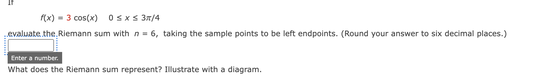 Solved f(x)=3cos(x),0≤x≤3π4evaluate the Riemann sum with | Chegg.com
