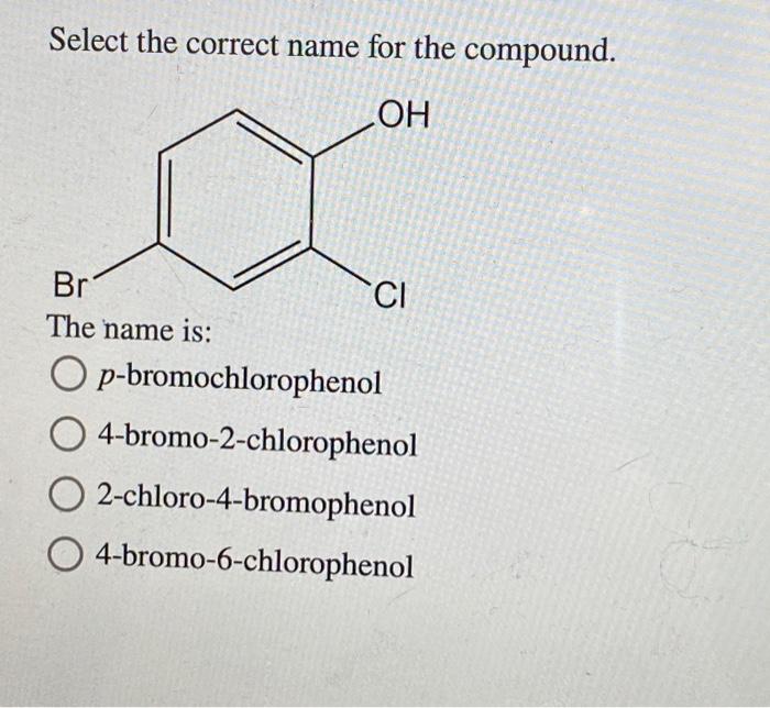 Solved Select the correct name for the compound. ОН Br CI | Chegg.com