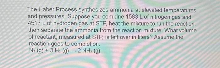 Solved The Haber Process synthesizes ammonia at elevated | Chegg.com