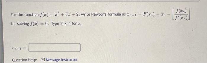 Solved For the function f(x)=x3+3x+2, write Newton's formula | Chegg.com
