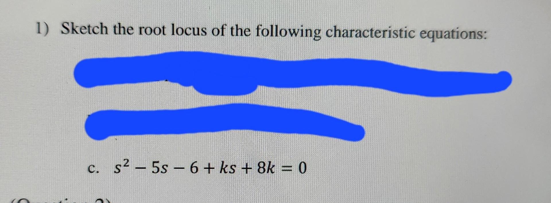 1) Sketch the root locus of the following | Chegg.com