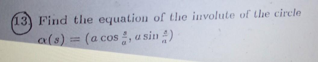 Solved (13) Find the equation of the involute of the circle | Chegg.com