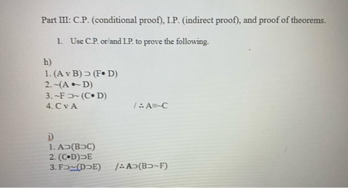 Solved Part III: C.P. (conditional proof), I.P. (indirect | Chegg.com