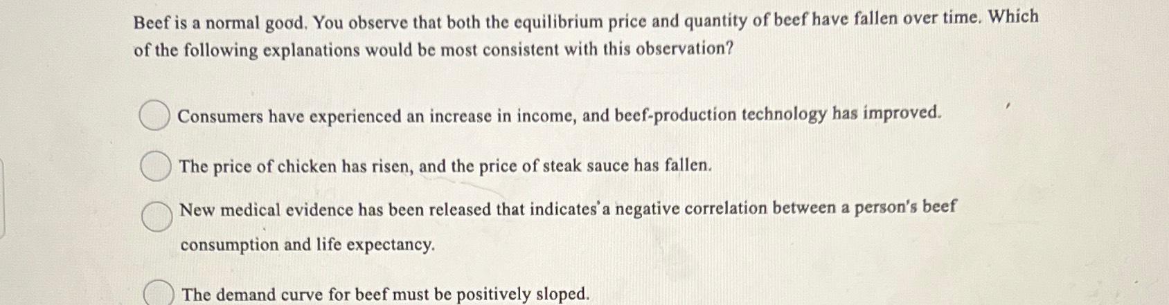 Solved Beef is a normal good, You observe that both the | Chegg.com
