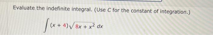 Solved Evaluate the indefinite integral. (Use C for the | Chegg.com