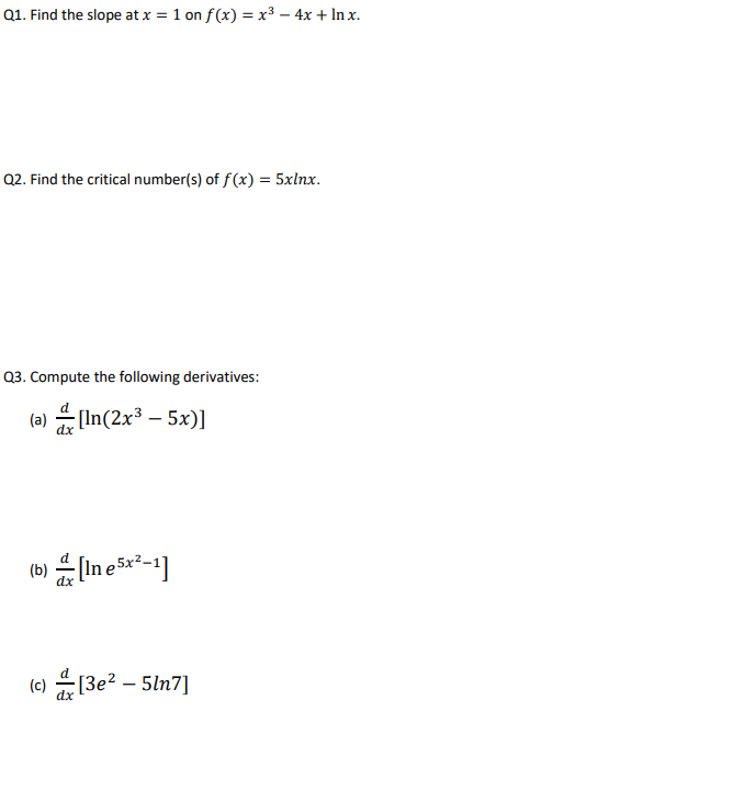 Solved Q1. ﻿Find the slope at x=1 ﻿on f(x)=x3-4x+lnx.Q2. | Chegg.com