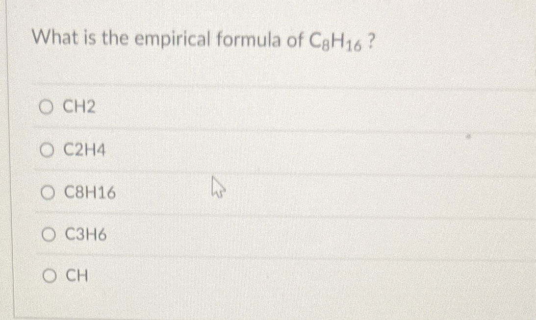 What is the empirical formula of C8H16 ?CH | Chegg.com
