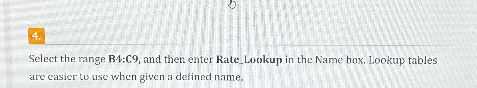 Solved Select the range B4:C9, ﻿and then enter Rate_Lookup | Chegg.com