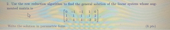 Solved 2. Use the row reduction algorithm to find the | Chegg.com