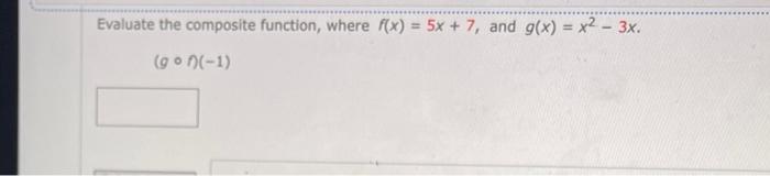 Solved Evaluate the composite function, where f(x)=5x+7, and | Chegg.com