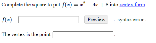 Solved Complete the square to put f(x)=x2-4x+8 ﻿into vertex | Chegg.com