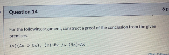 Solved Question 14 6p For the following argument, construct | Chegg.com