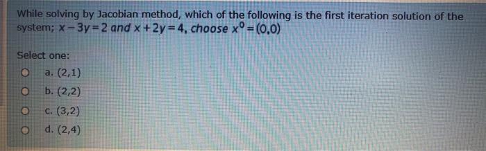 Solved While solving by Jacobian method, which of the | Chegg.com
