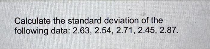 Solved Calculate the standard deviation of the following | Chegg.com
