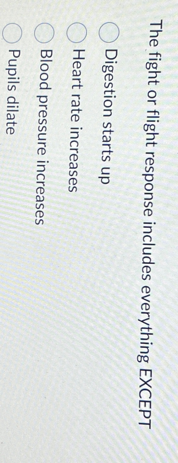 Solved The fight or flight response includes everything | Chegg.com