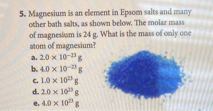 Solved 5. Magnesium is an element in Epsom salts and many | Chegg.com