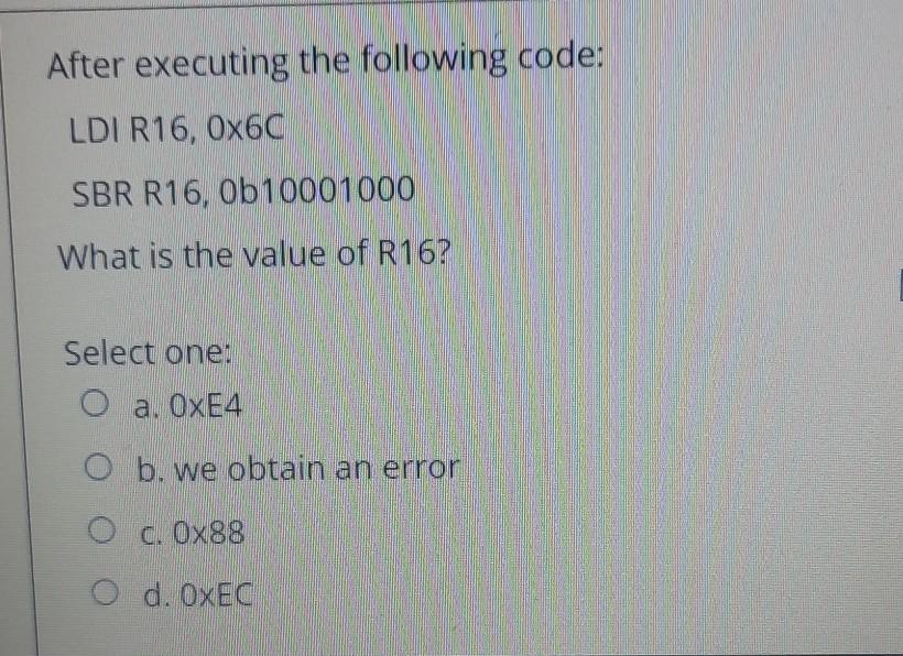 Solved After executing the following code: LDI R16, Ox6C SBR | Chegg.com