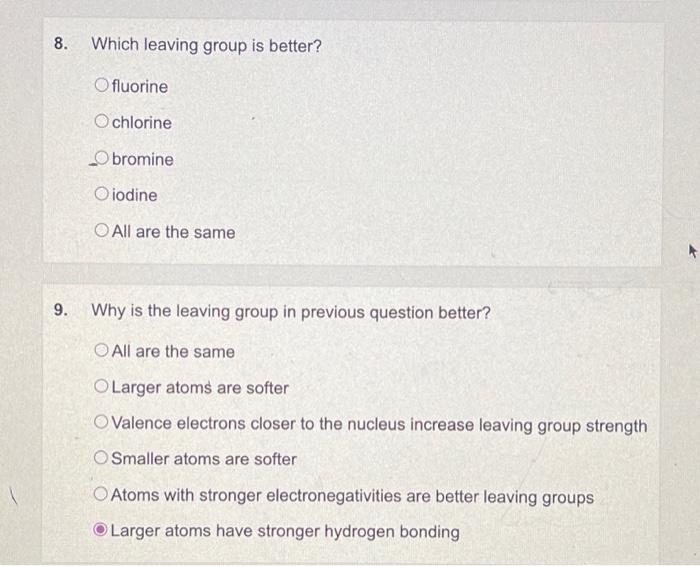 Solved 8. Which leaving group is better? Ofluorine Ochlorine | Chegg.com