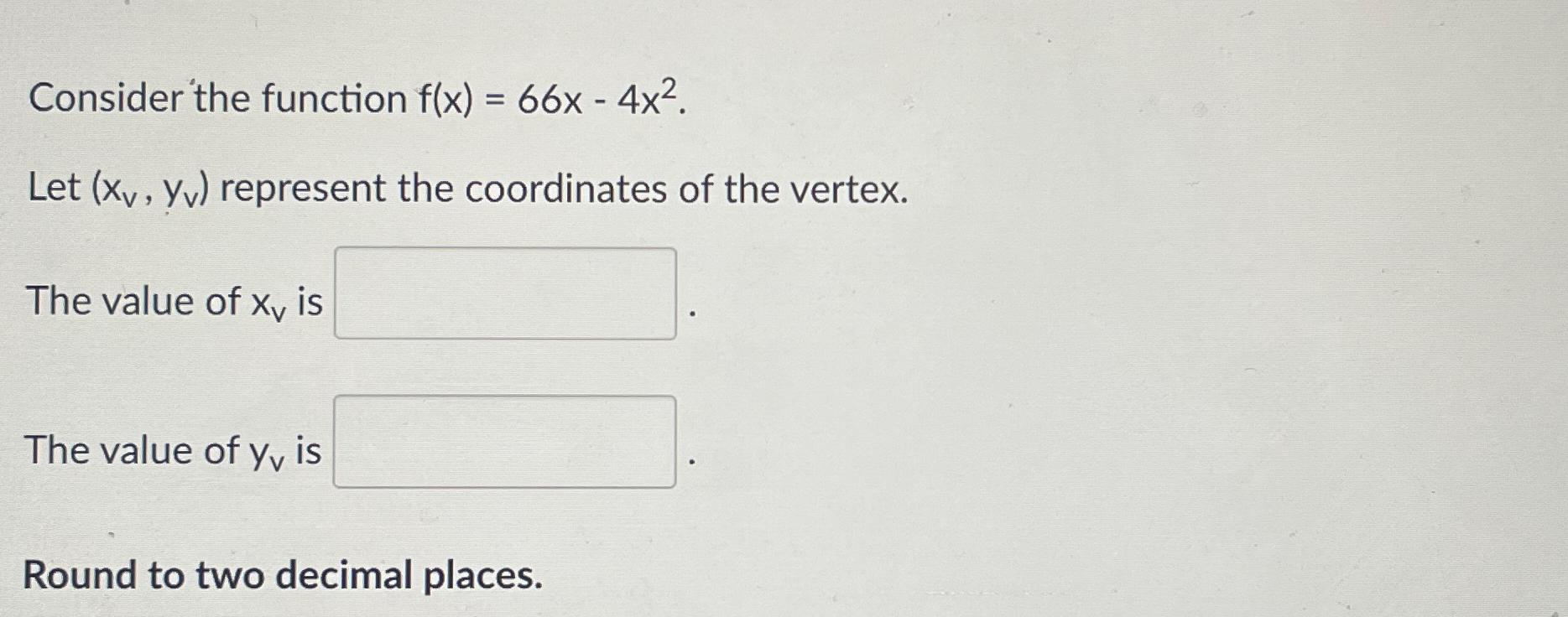 Solved Consider the function f(x)=66x-4x2.Let (xv,yv) | Chegg.com