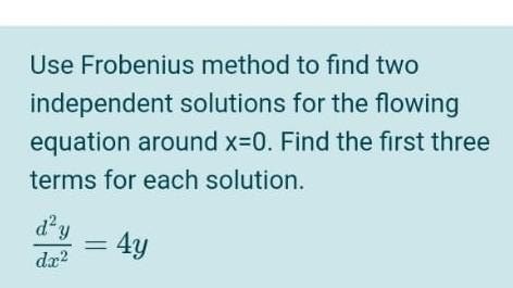 Solved Use Frobenius method to find two independent | Chegg.com