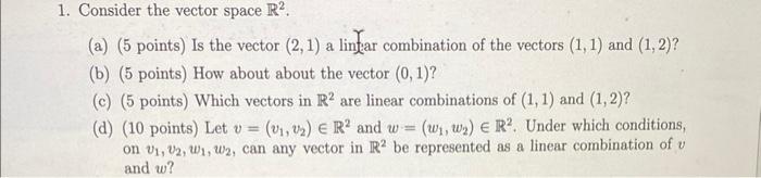 Solved 1. Consider the vector space R2. (a) (5 points) Is | Chegg.com